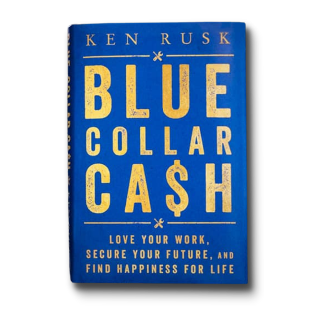 Work With Your Hands & Build the Life You Want - Ken Rusk - Ken Rusk
